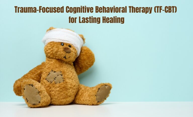 Trauma-Focused Cognitive Behavioral Therapy (TF-CBT) for Lasting ...