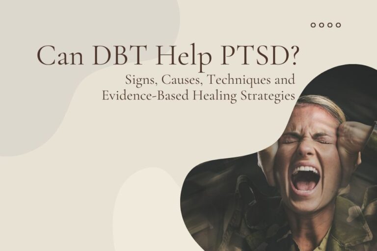 DBT for PTSD: Signs, Causes, Techniques and Evidence-Based Healing ...